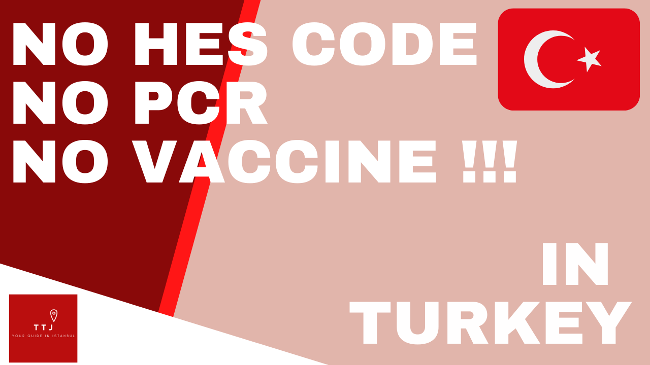 PCR Test/ Vaccination/ HES Code is Not Required Anymore to Enter Turkey ...