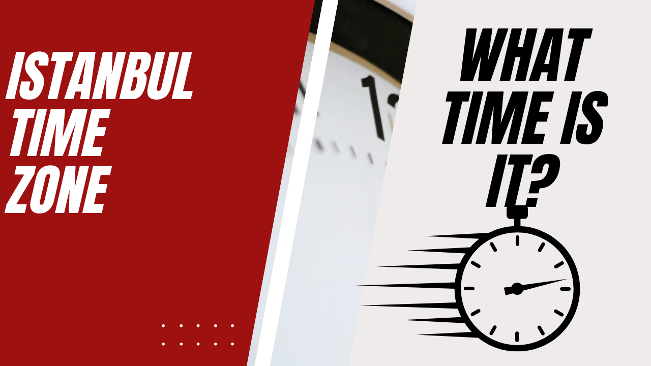 What Time Is It in Istanbul? A Comprehensive Guide to Istanbul's Time ...